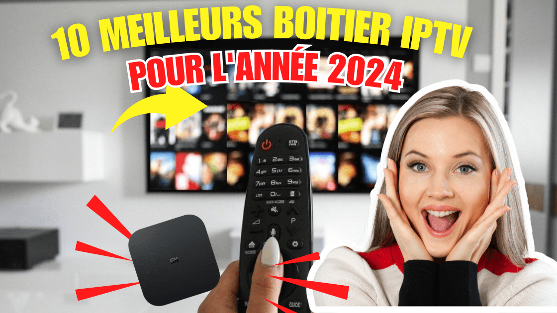 Les 10 Meilleurs Boîtiers IPTV de 2024 : Un Aperçu Complet - Myonline IPTV